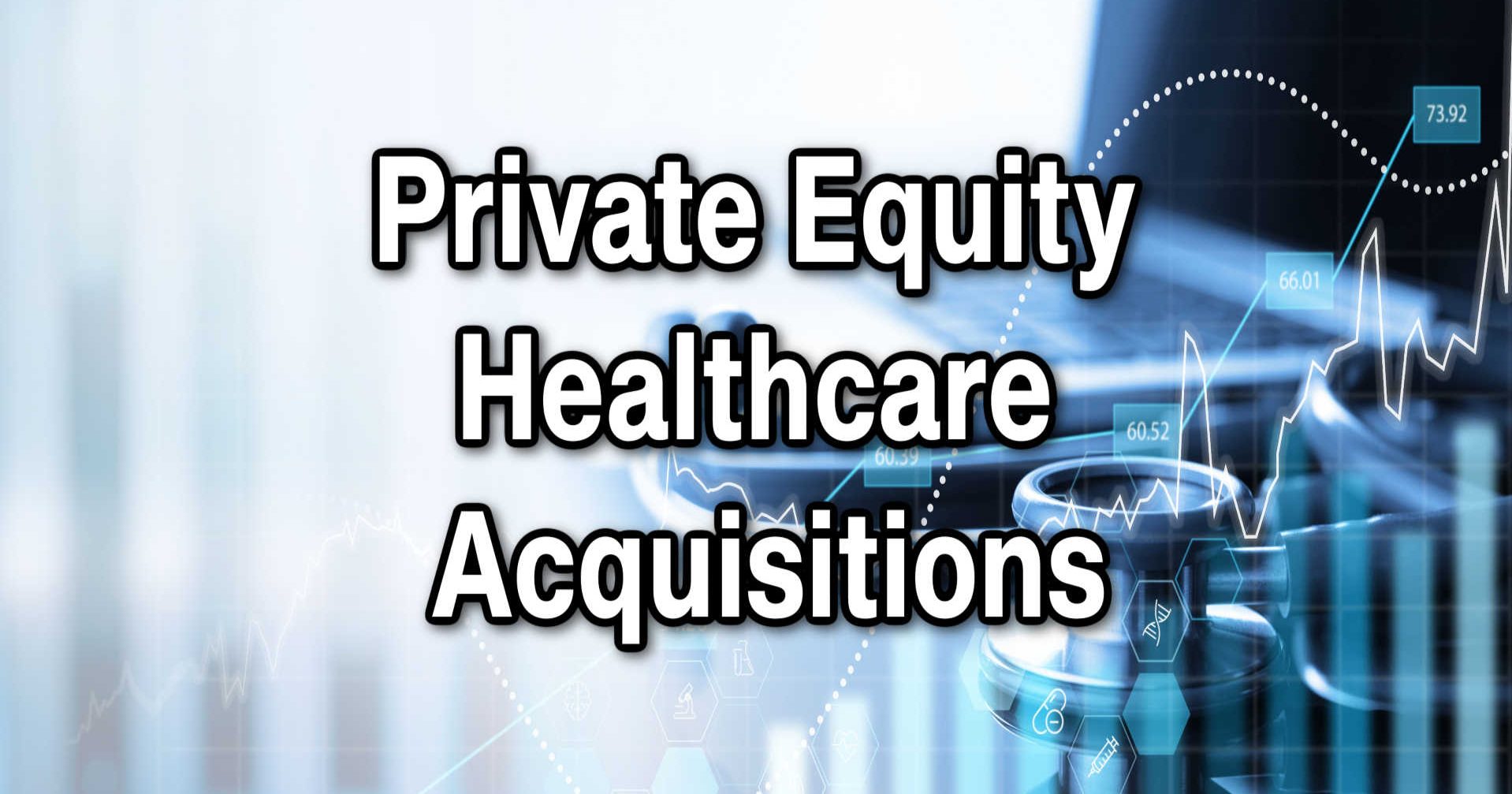 Private Equity Healthcare Acquisitions – September 2023