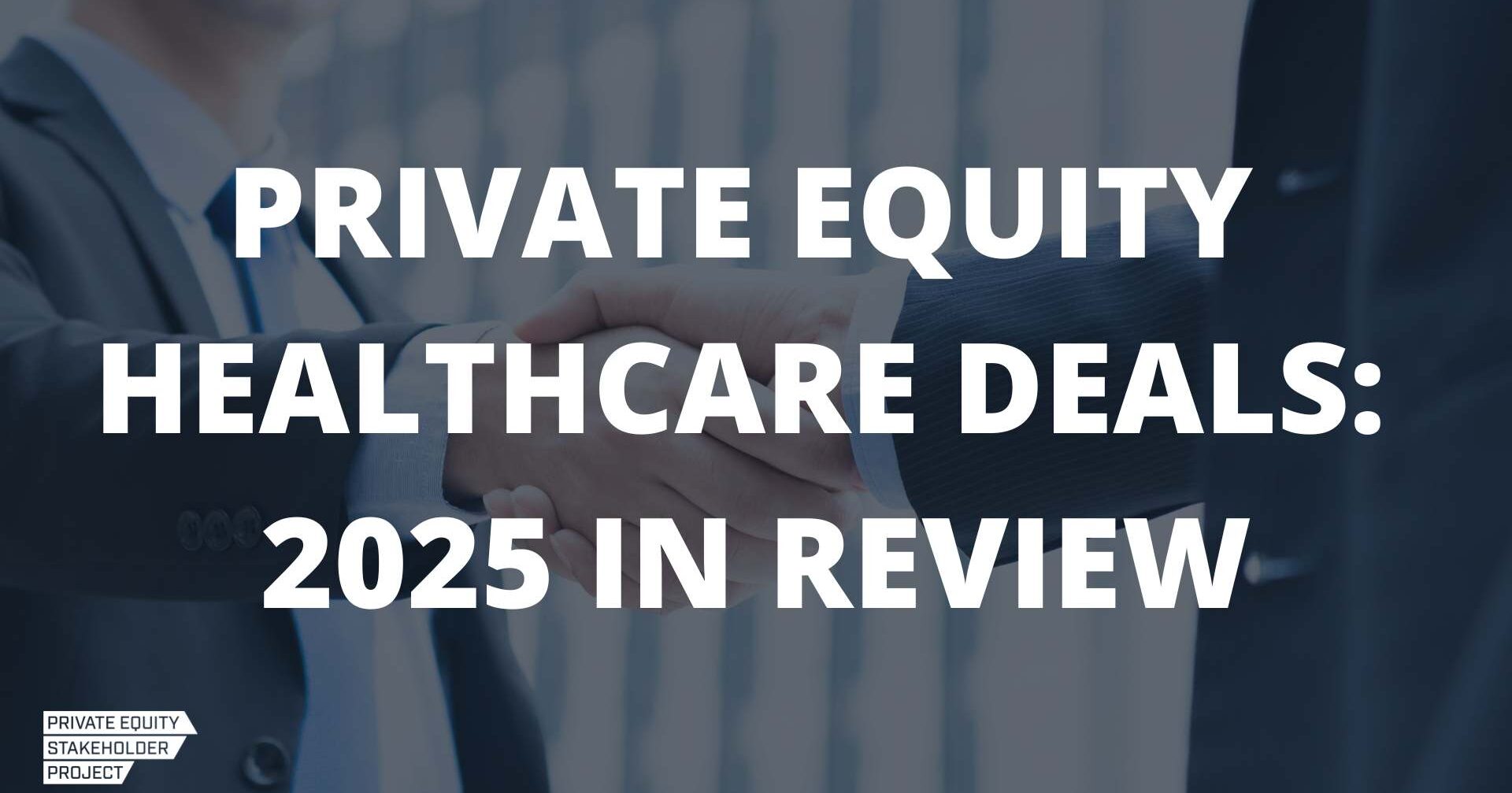 Private Equity Healthcare Deals: 2025 in Review